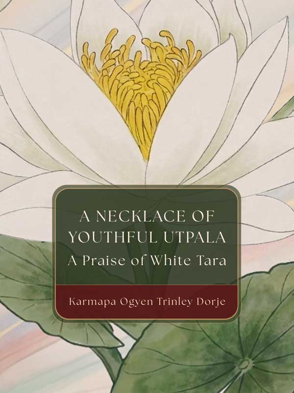 A Necklace of Youthful Utpala: A Praise of White Tara • dharmaebooks.org